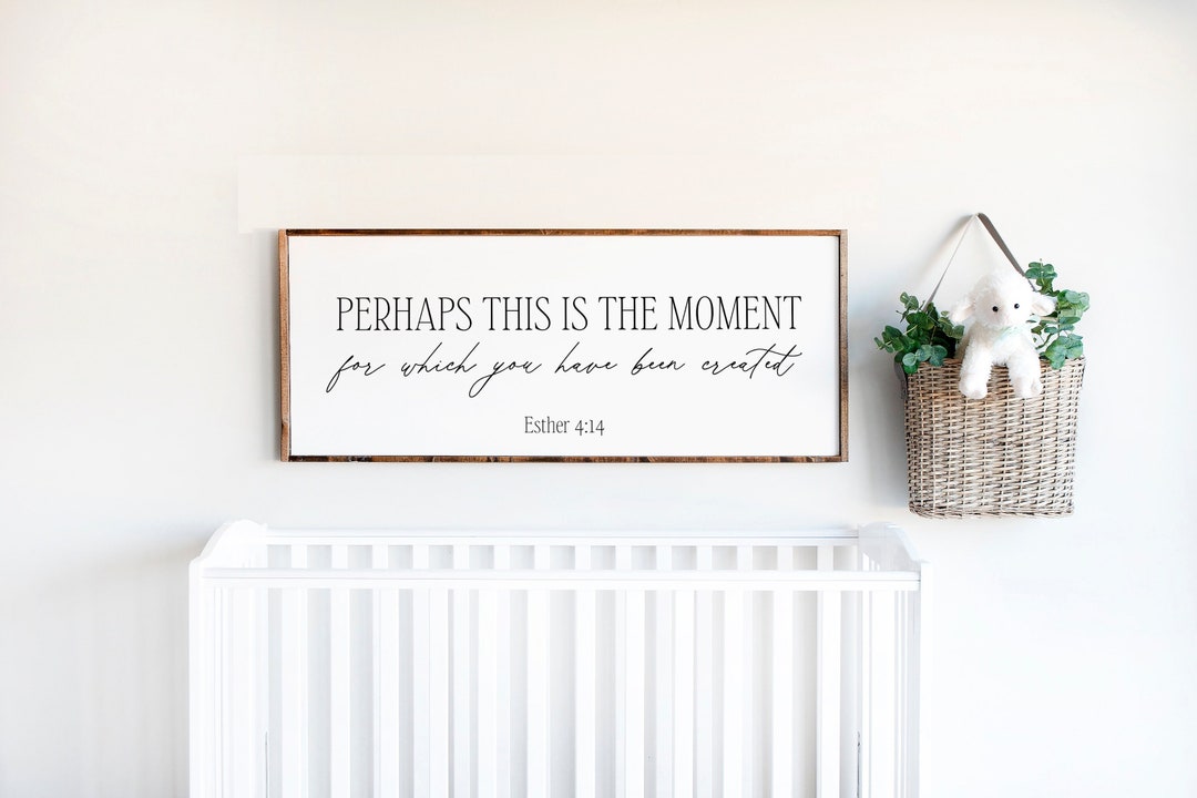 Perhaps This is the Moment for Which You Were Created | Esther 4 14 ...