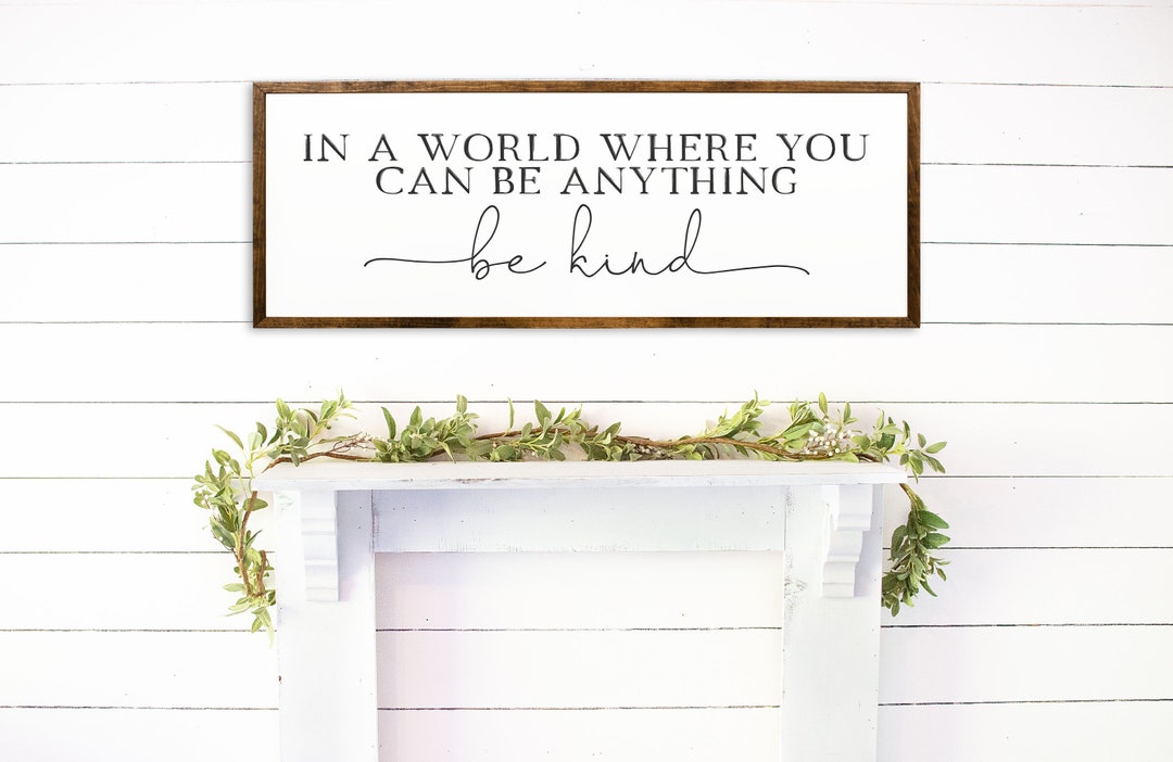 In a World Where You Can Be Anything Be Kind - Motivational Sign - Be ...