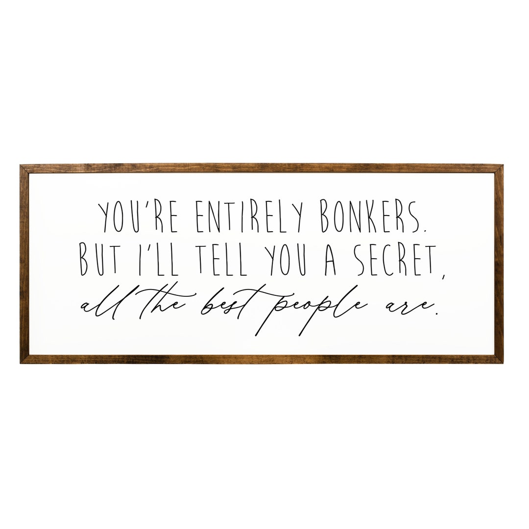 Youre Entirely Bonkers, Whimsical Wooden Sign - Etsy