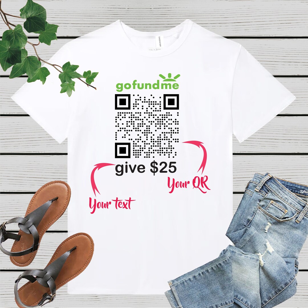 Gofund.me Shirt, Custom QR Code Shirts, Make It Go to Any Web Address ...