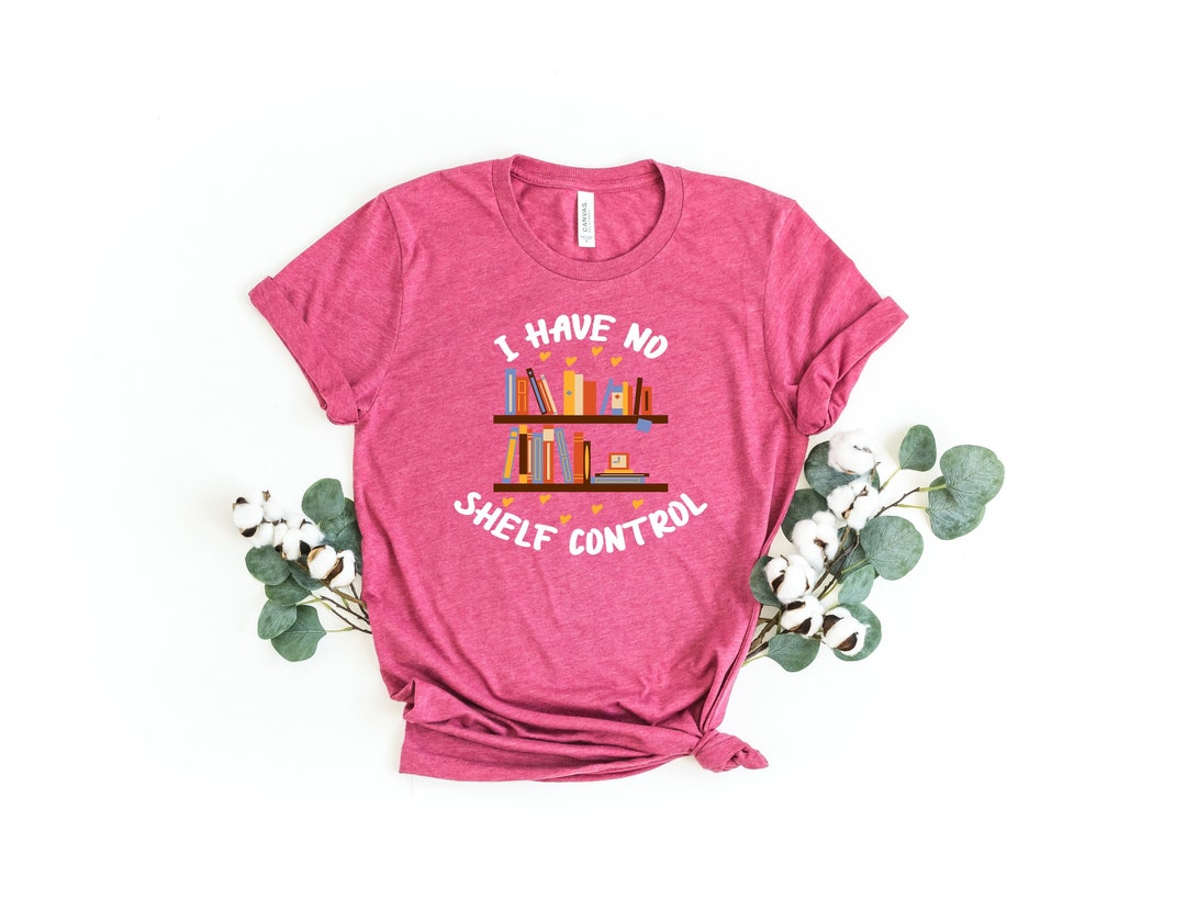I Have No Shelf Control Shirt, Summer Reading Shirt, Book Nerd Shirt ...
