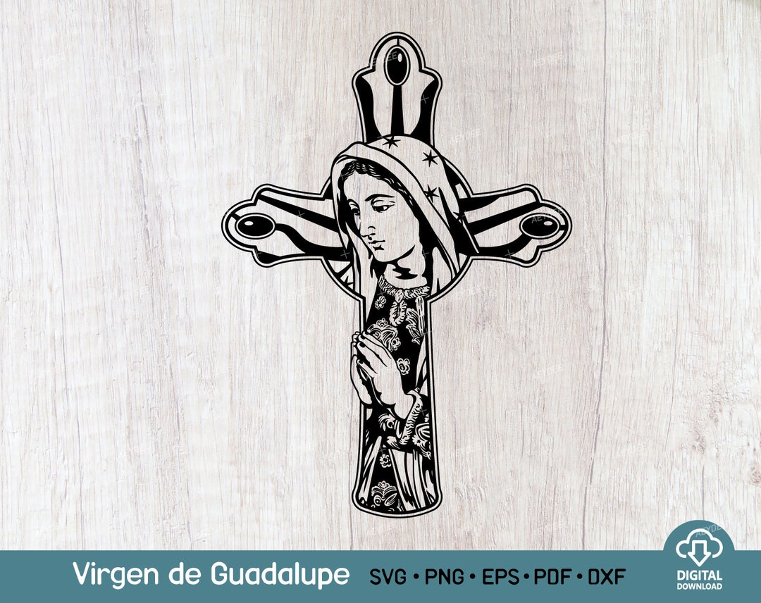 Virgen De Guadalupe SVG PNG File, Virgin Mary With Crucifix Faith Svg ...