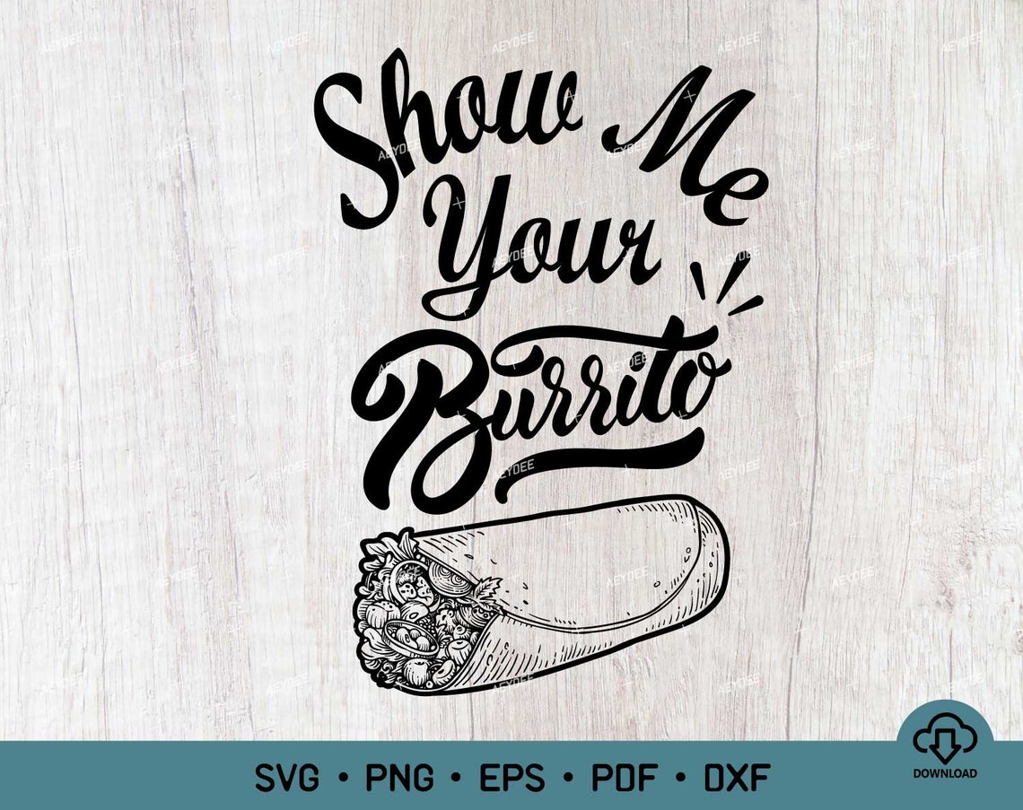 Show Me Your Burrito Svg Silhouette Cut File For Cricut Funny | Etsy