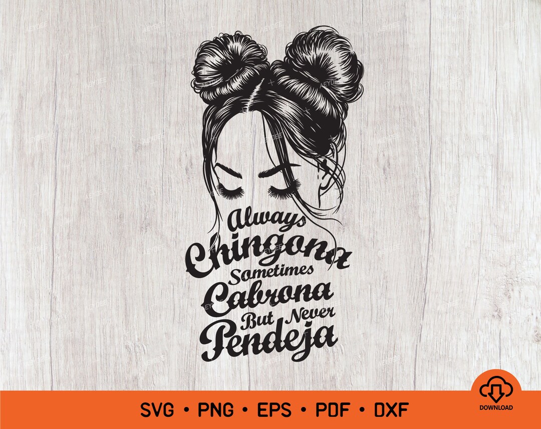 Always Chingona Svg, Sometimes Cabrona but Never Pendeja, Mexicana Svg ...