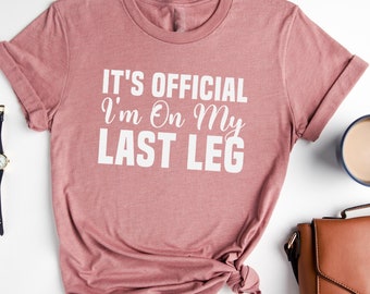 Amputee Humor It's Official I'm on My Last Leg - Etsy