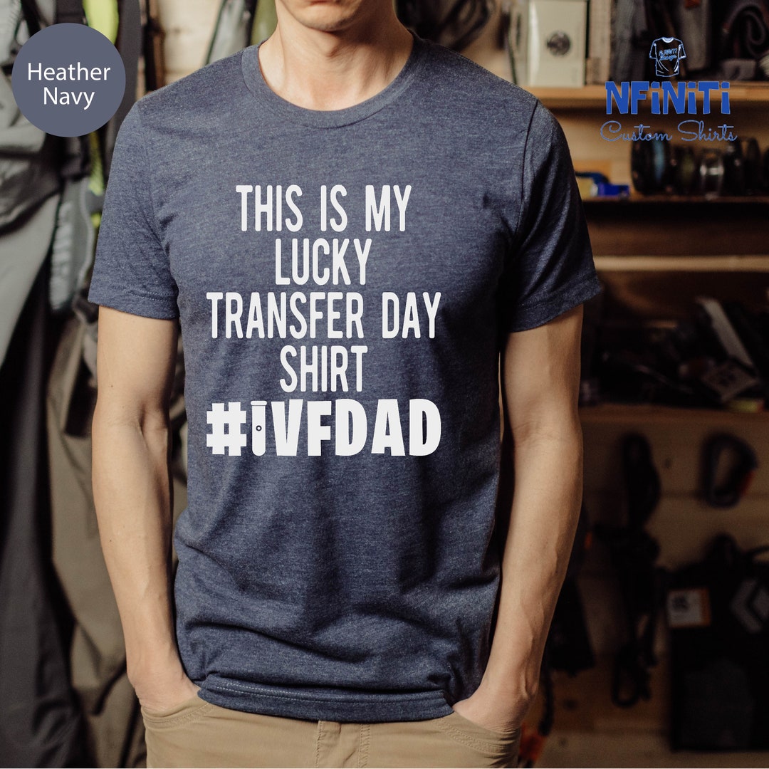 IVF Dad Shirt: Lucky Transfer Day Tee, Infertility Gift - Etsy