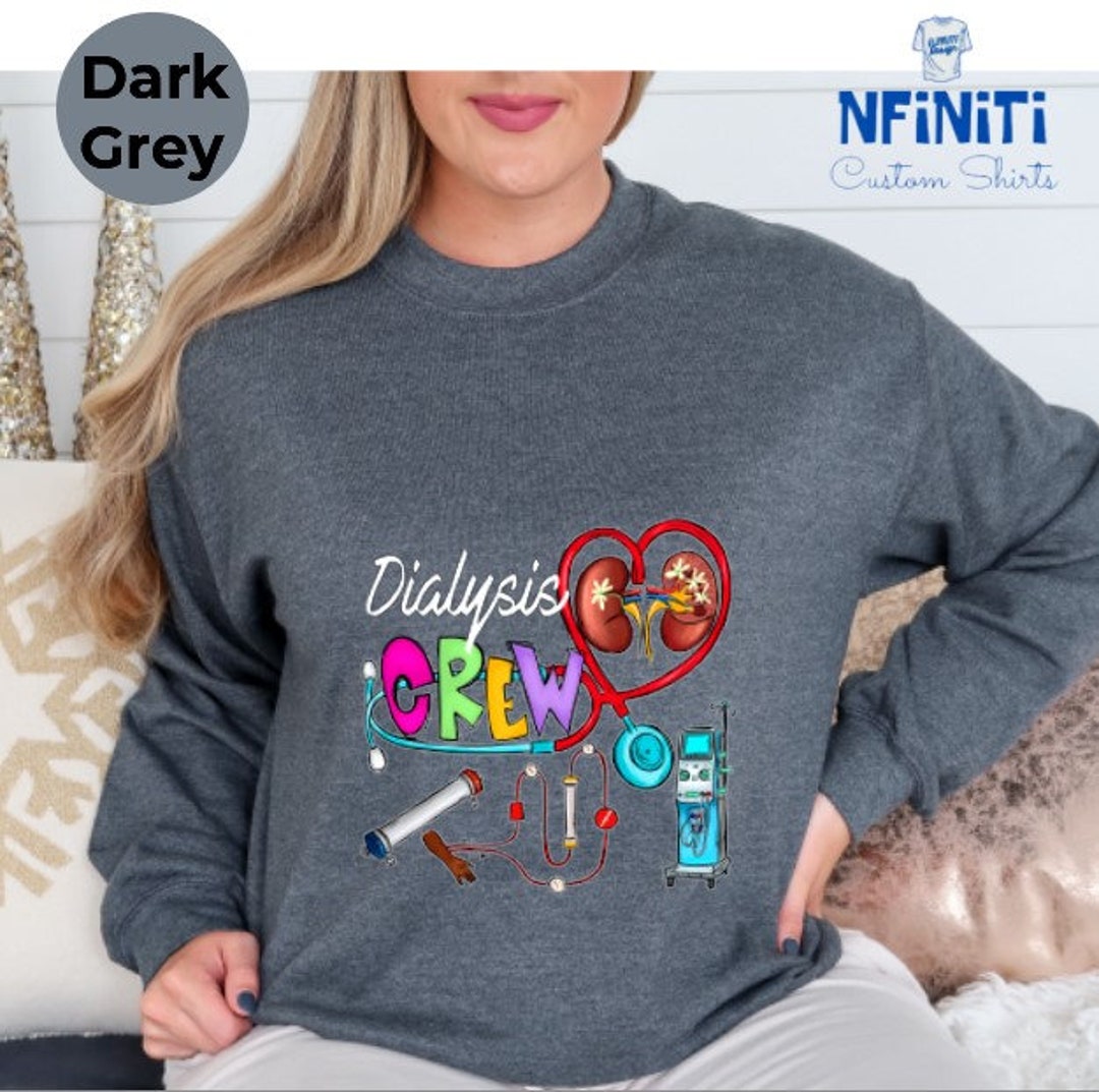 Dialysis Crew Tech Long Sleeve, Dialysis Life Sweatshirt, Nephrology ...