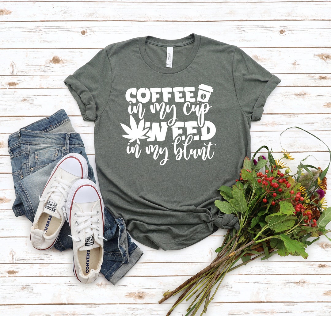 Coffee And Weed T Shirt Weed Lover Shirt Marijuana Shirt - Etsy España