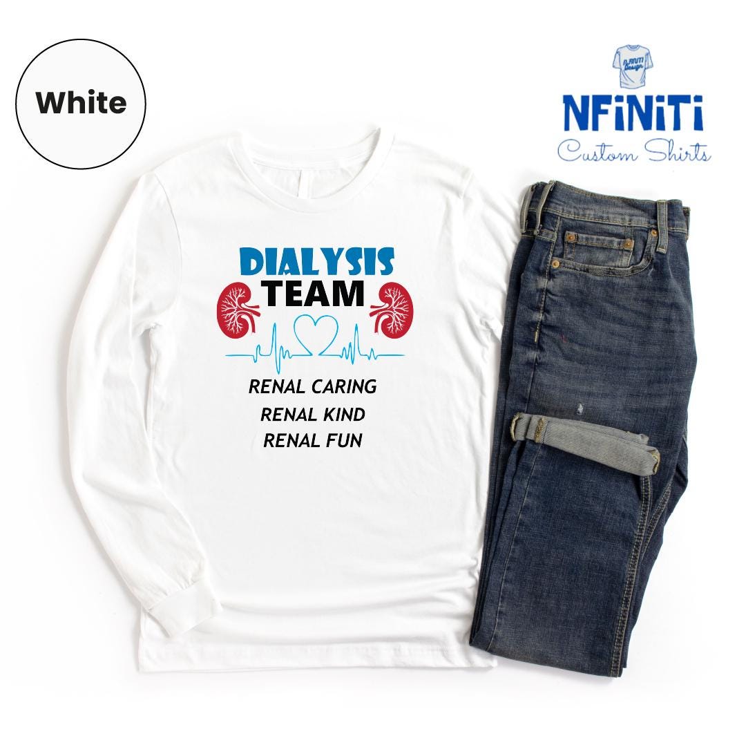 Dialysis Team Longsleeves, Dialysis Renal, Dialysis Tech Long Slevees ...