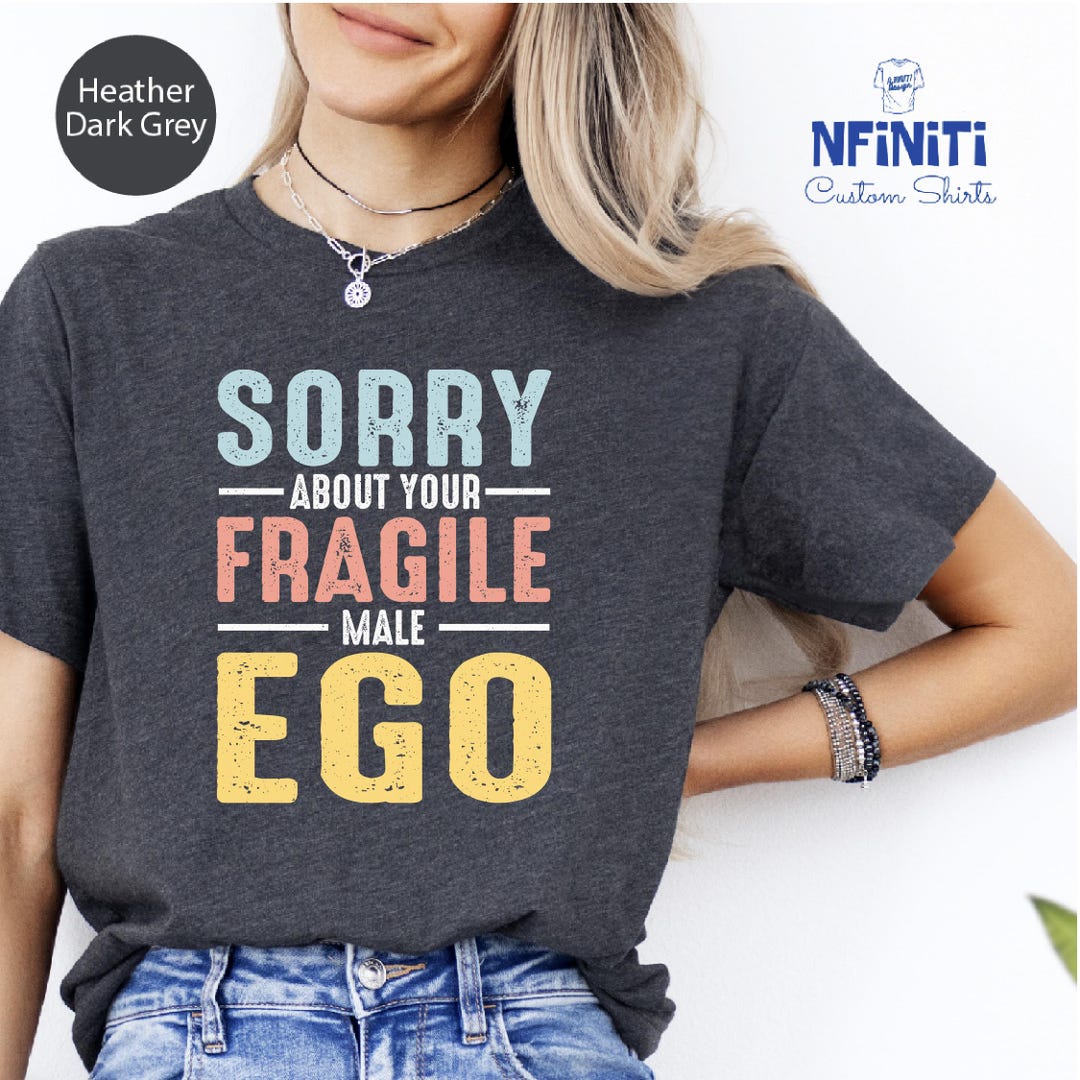 Fragile Male Ego Feminist Shirt: Empowerment Clothing, Activist Apparel ...