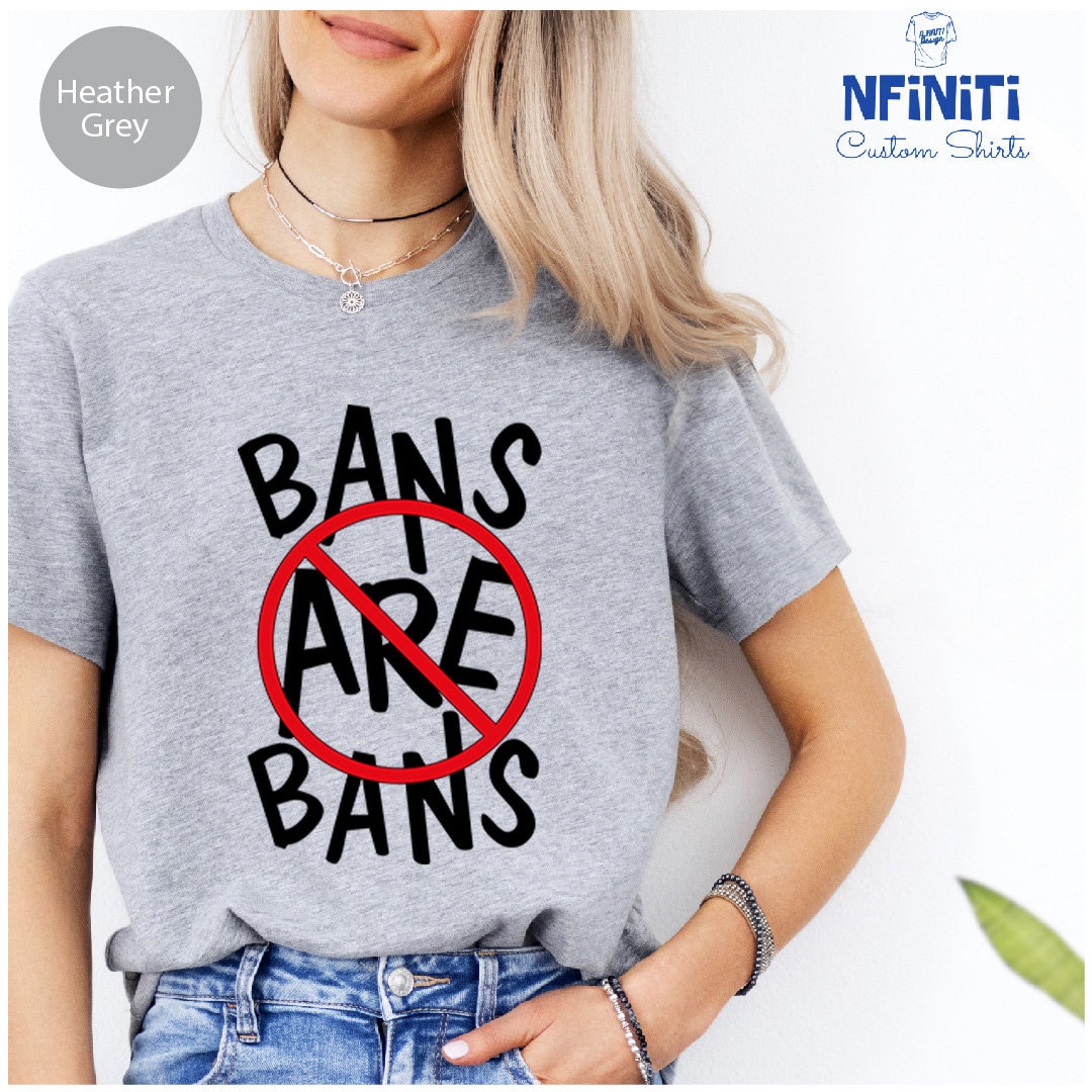 Anti-ban Shirt, Bans Are Bans T-shirt, Banned Books Shirt, Reproductive ...