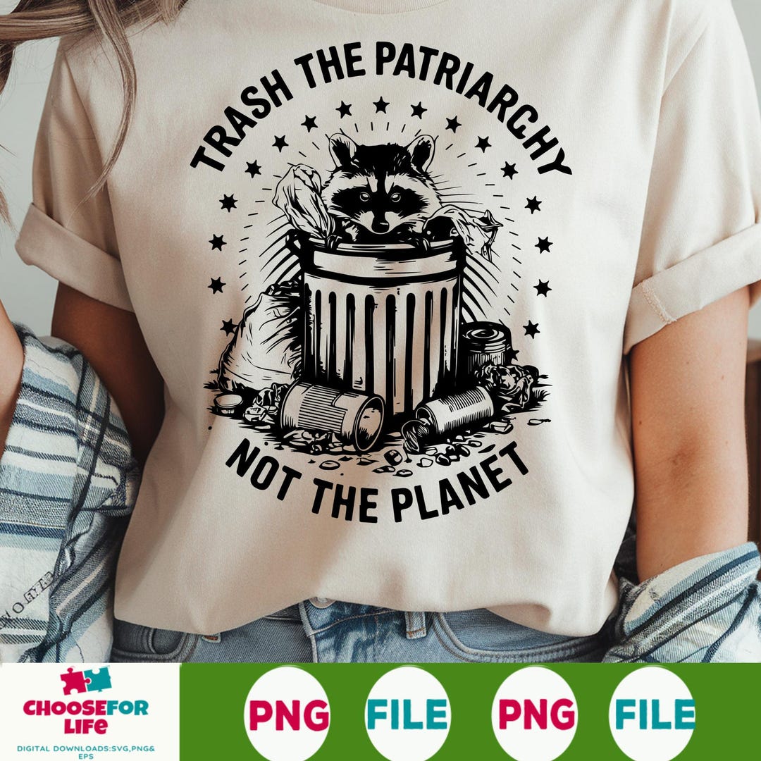 Trash the Patriarchy Not the Planet SVG PNG, Feminist Quote With ...