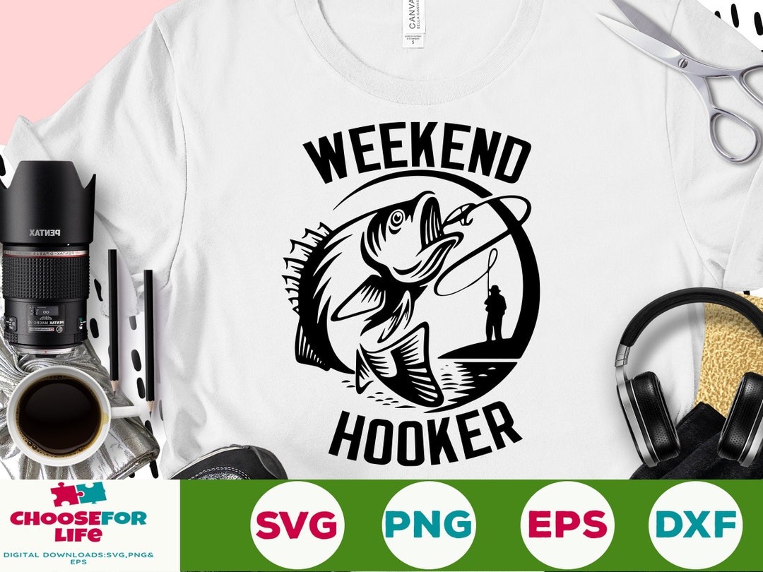 Weekend Hooker Svg Fishing Svg Funny Fisherman Svg Lake Svg - Etsy