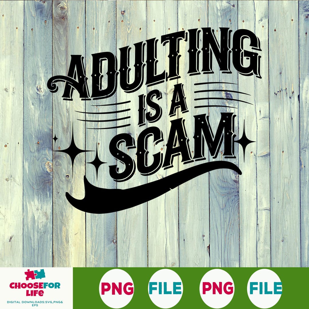 Adulting is a Scam PNG, Funny Bold Quote Sublimation Design, Sarcastic ...