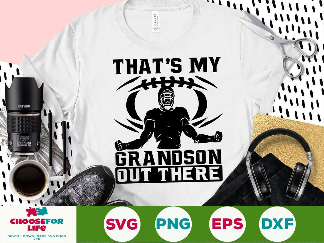 That’s My Grandson Out There Svg, Grandson Svg, Football Svg, Grandma ...