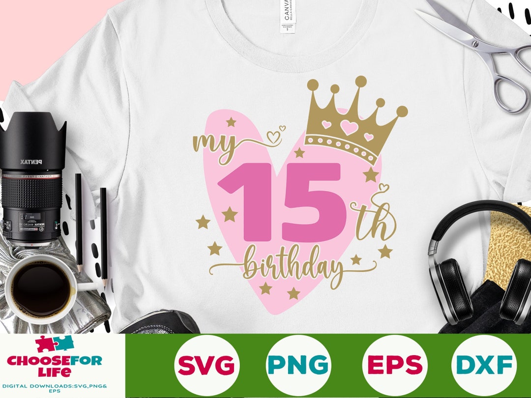 15th Birthday Svg, Birthday Girl Svg, Birthday Svg, Fifteenth Birthday Cut Files, My 15th ...