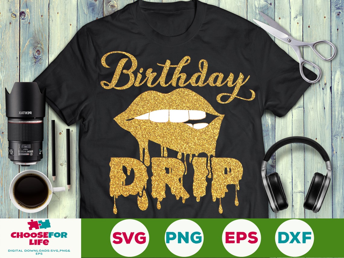 Birthday Drip Svg, Birthday Drip, Birthday Drip and Drip Squad Svg ...
