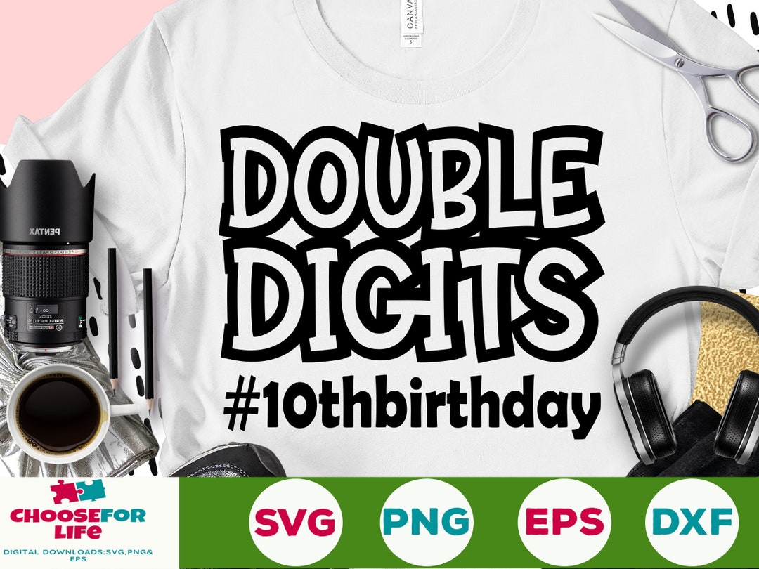 Double Digits SVG 10th Birthday Boy Svg 10 Years Old Saying Svg ...