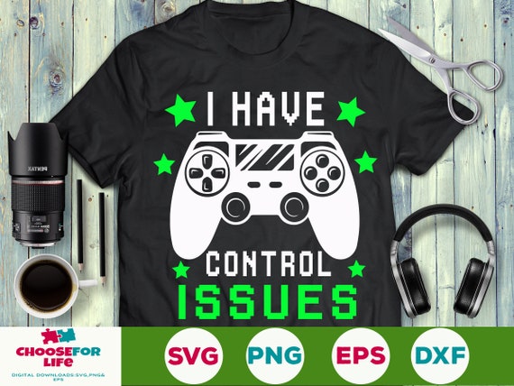 I Have Control Issues Svg Gamer Kid Controller Svg Boy Gaming - Etsy