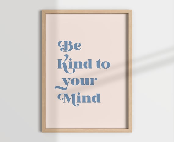 BE KIND to Your MIND Print Kindness Wall Art Mental Health - Etsy