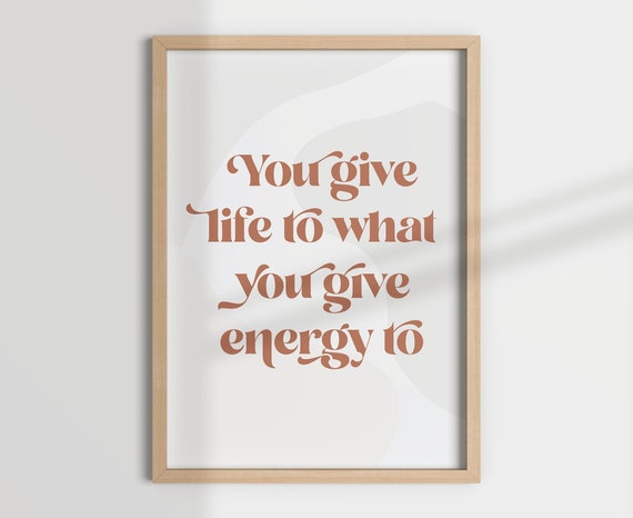 You Give Life to What You Give Energy to Wall Art | Etsy