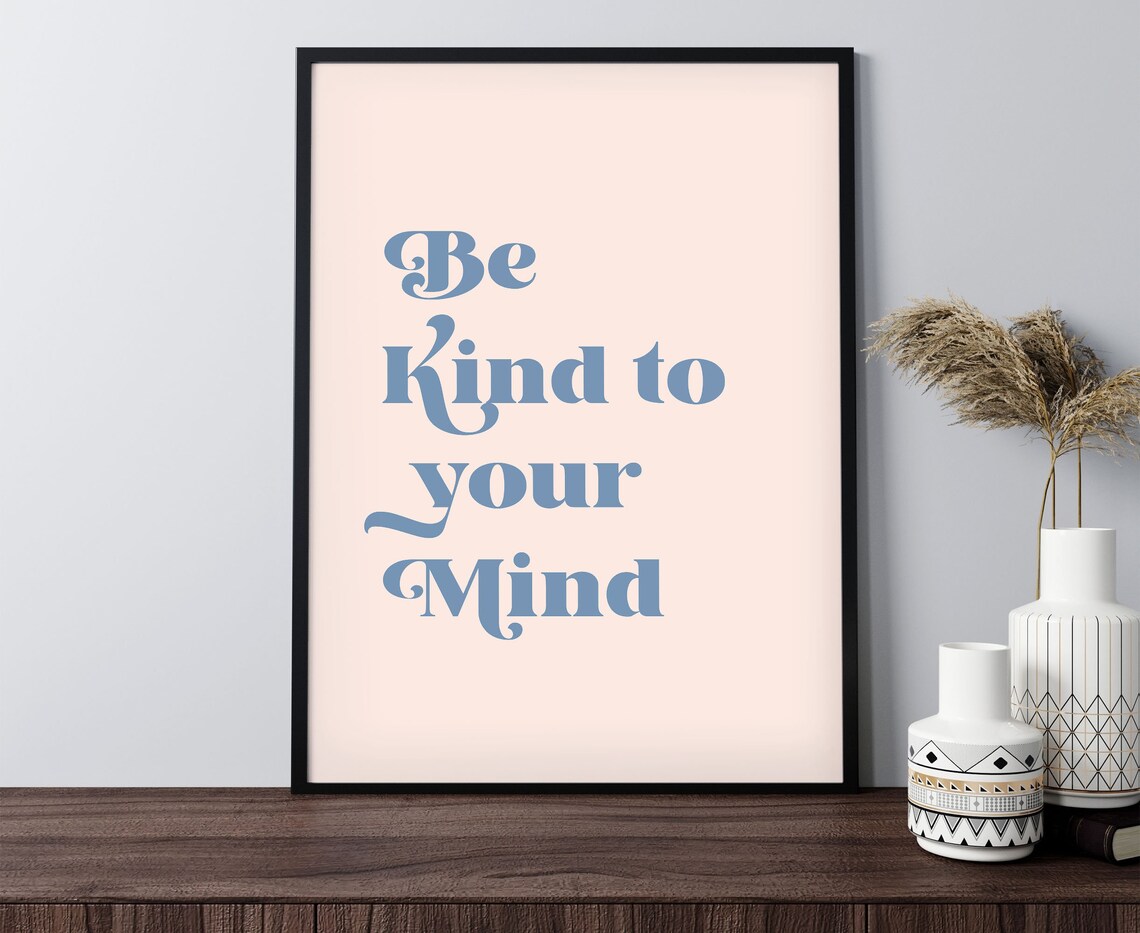 BE KIND to Your MIND Print Kindness Wall Art Mental Health - Etsy