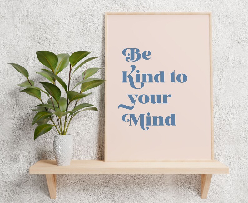 BE KIND to Your MIND Print Kindness Wall Art Mental Health - Etsy