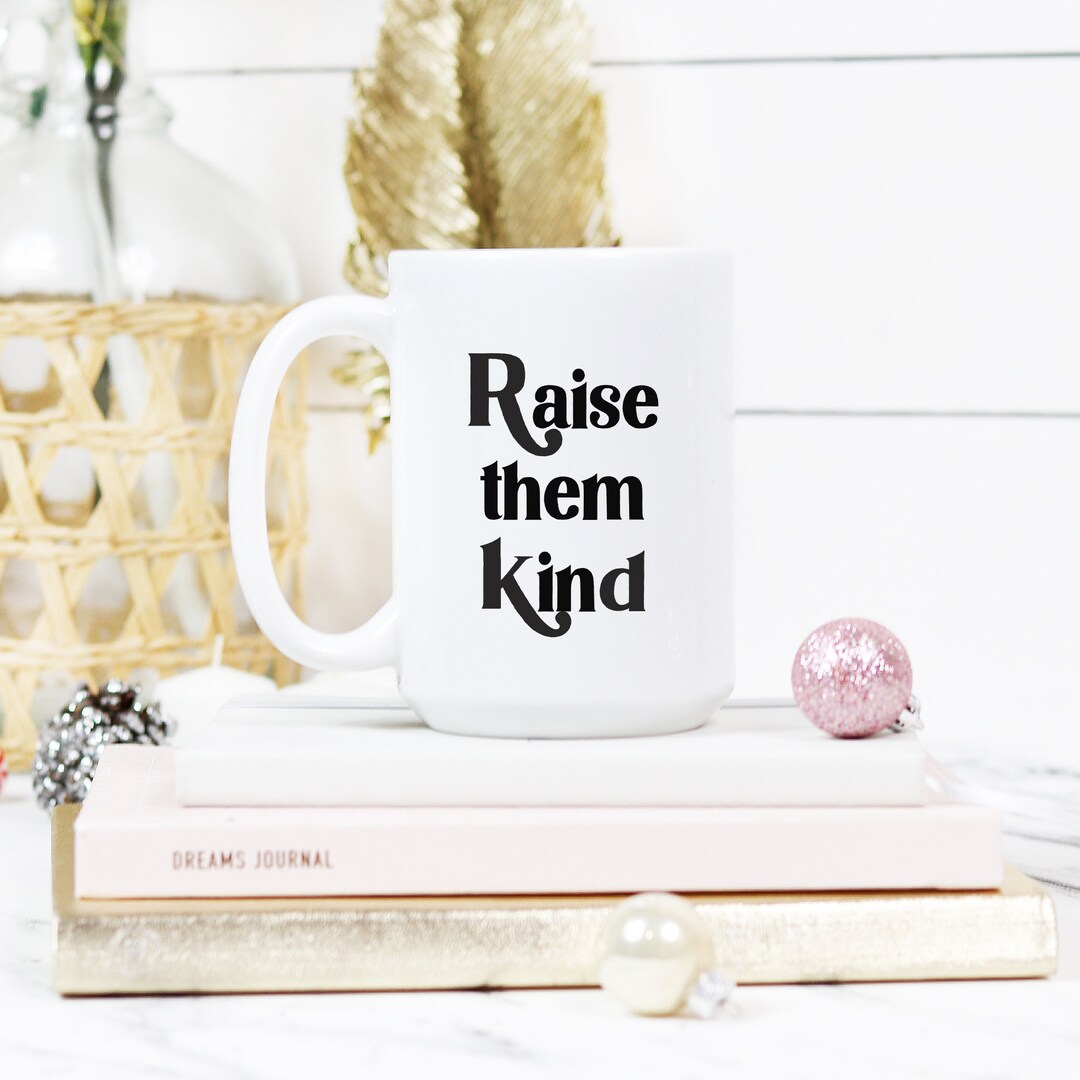 Raise Them Kind Mug, Mugs for Mom, Best Friend Gift, Cadeau pour elle ...