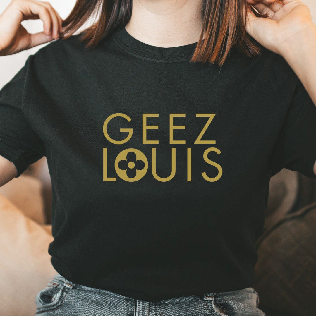 Geez Louis Fashion Graphic Tee Fashion Lover Luxury Shirt - Etsy