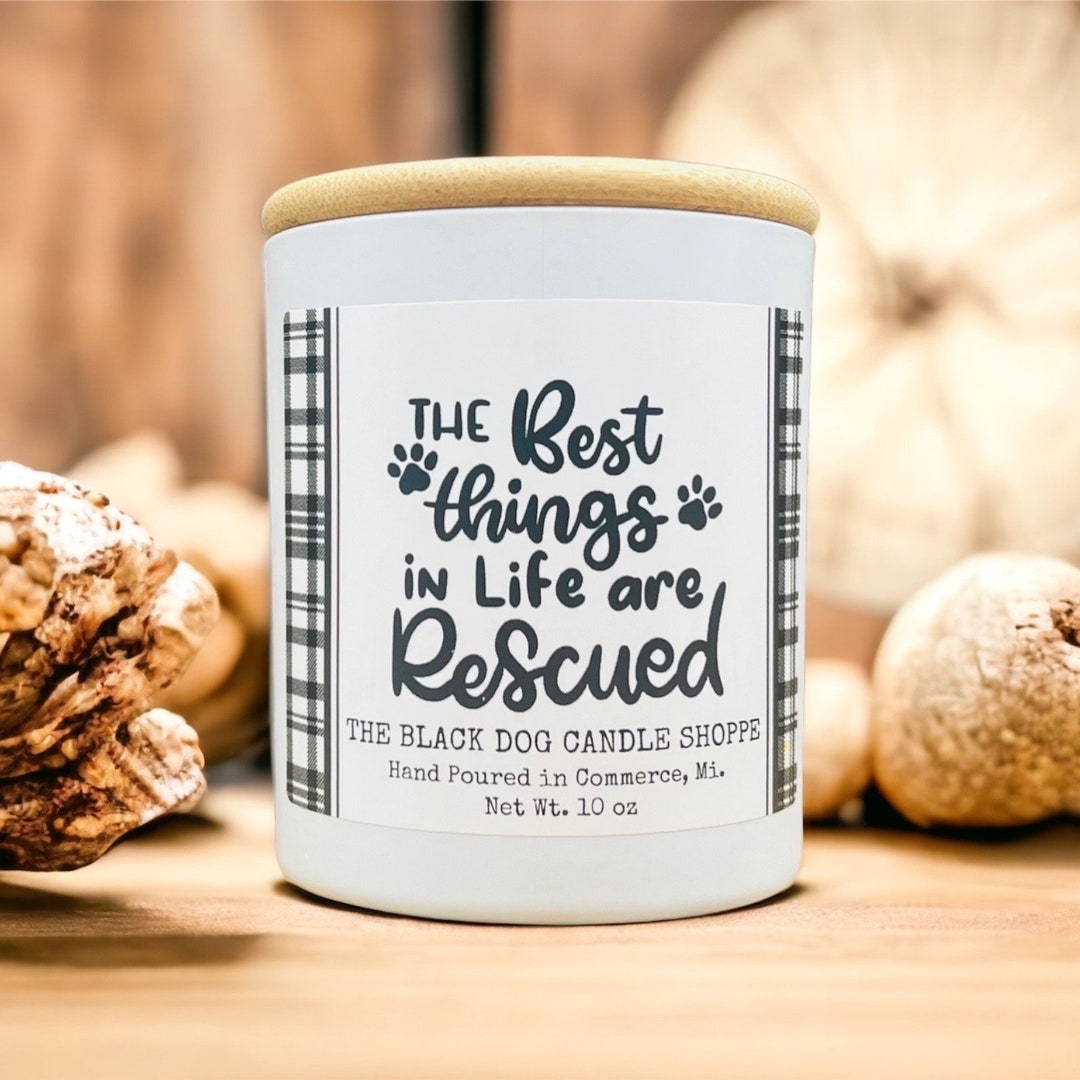 The Best Things in Life Are Rescued Candle, Natural Soy Dog Themed ...