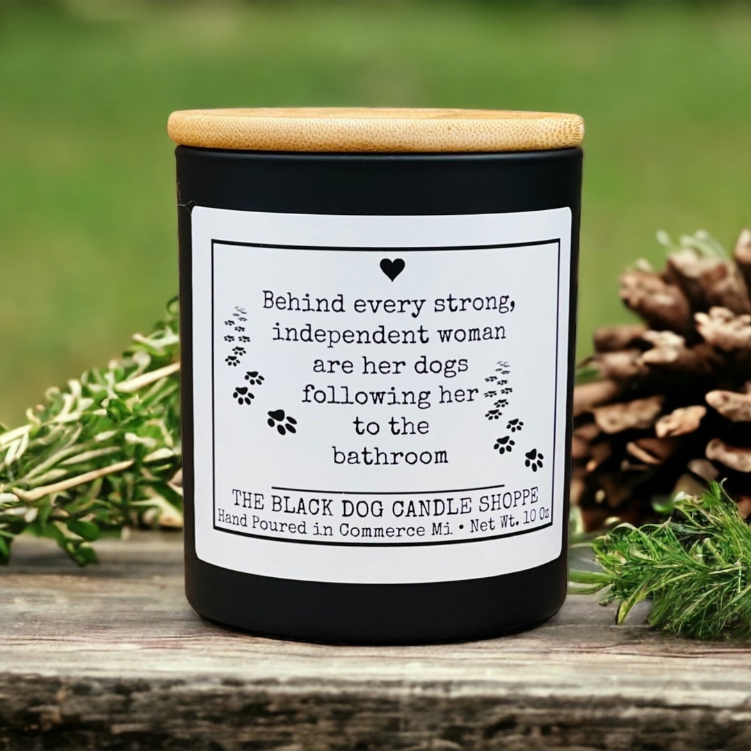 Behind Every Independent Woman Fun Dog Candle, Funny Dog Candle, Great ...