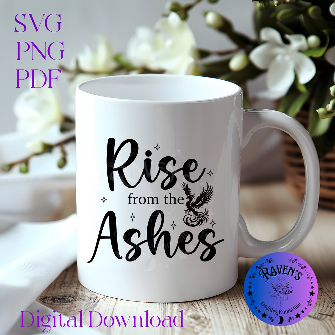 Rise From the Ashes, Phoenix, SVG, PNG, PDF, Digital File, Instant ...