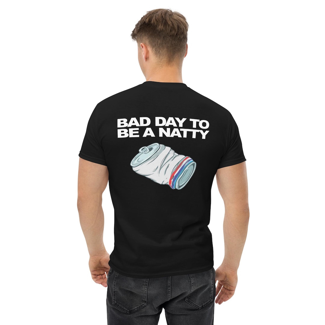 Bad Day to Be A Natty T-shirt Beer Lover - Etsy