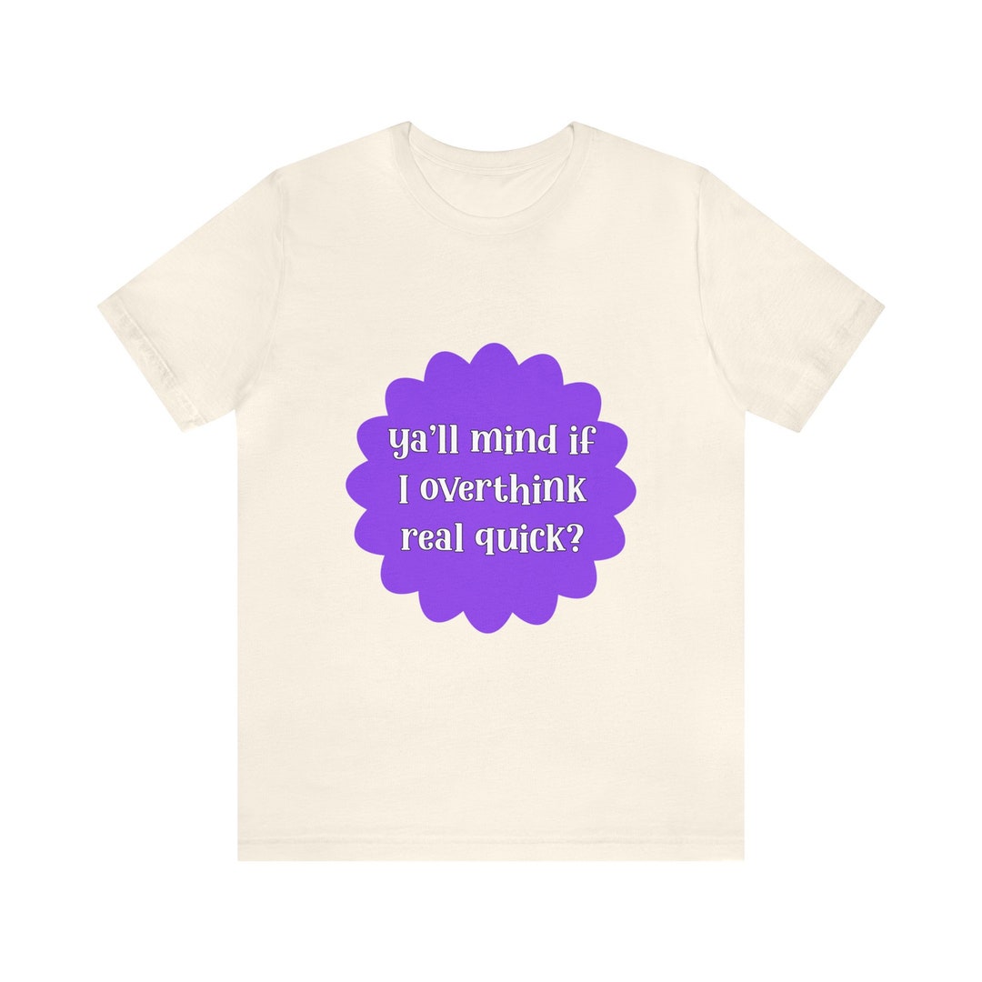 Overthinking Tee, Funny Tshirt, Meme Shirt - Etsy