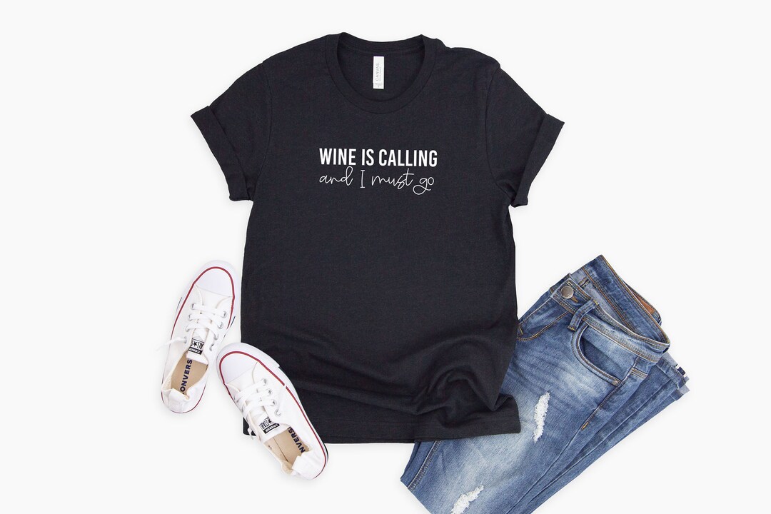 Wine is Calling and I Must Go Shirt | Lustige Wein Tees | Wein Tees ...