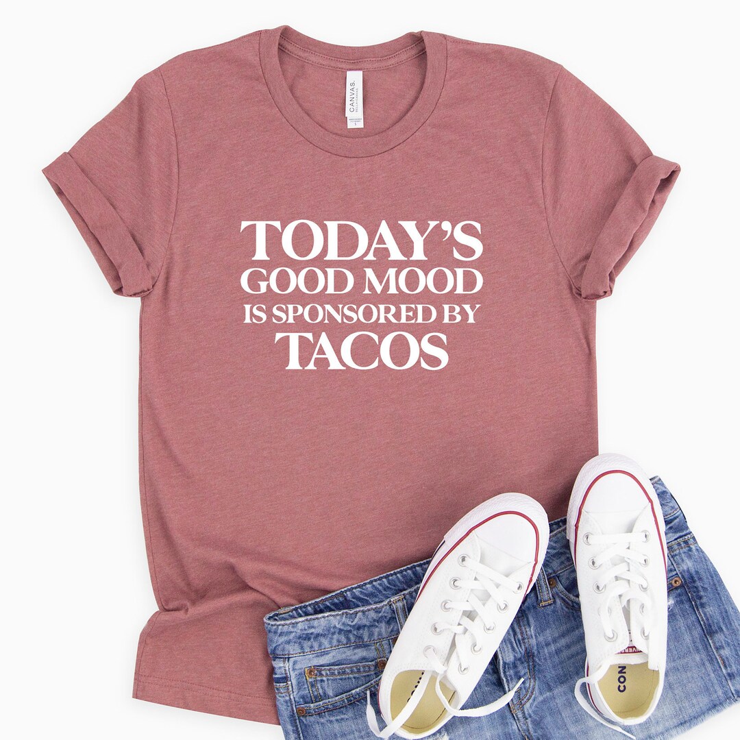Today es Good Mood wird von Tacos Shirt | Taco Shirt, Food Shirt, Damen ...