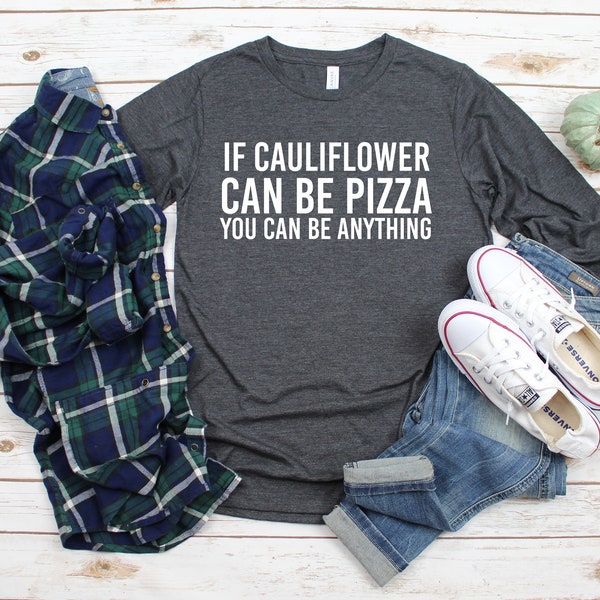 If Cauliflower Can Be Pizza, You Can Be Anything - Etsy