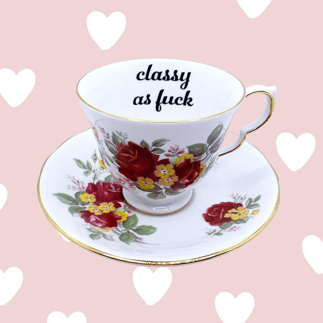 Classy Tea Cup & Saucer | Floral Vintage Sassy | Birthday Gift | Funny ...