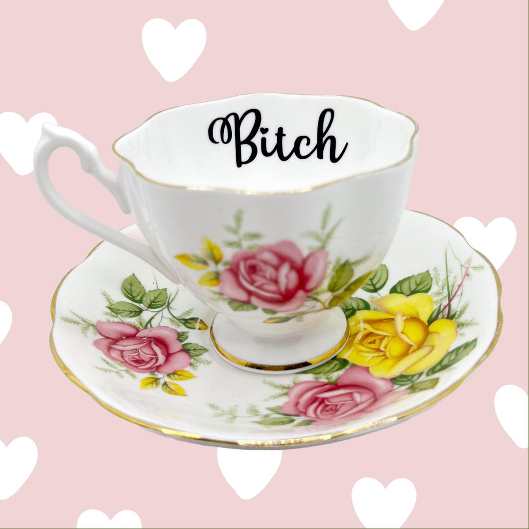 Bitch Tea Cup & Saucer | Floral Vintage Sassy | Birthday Gift | Funny ...