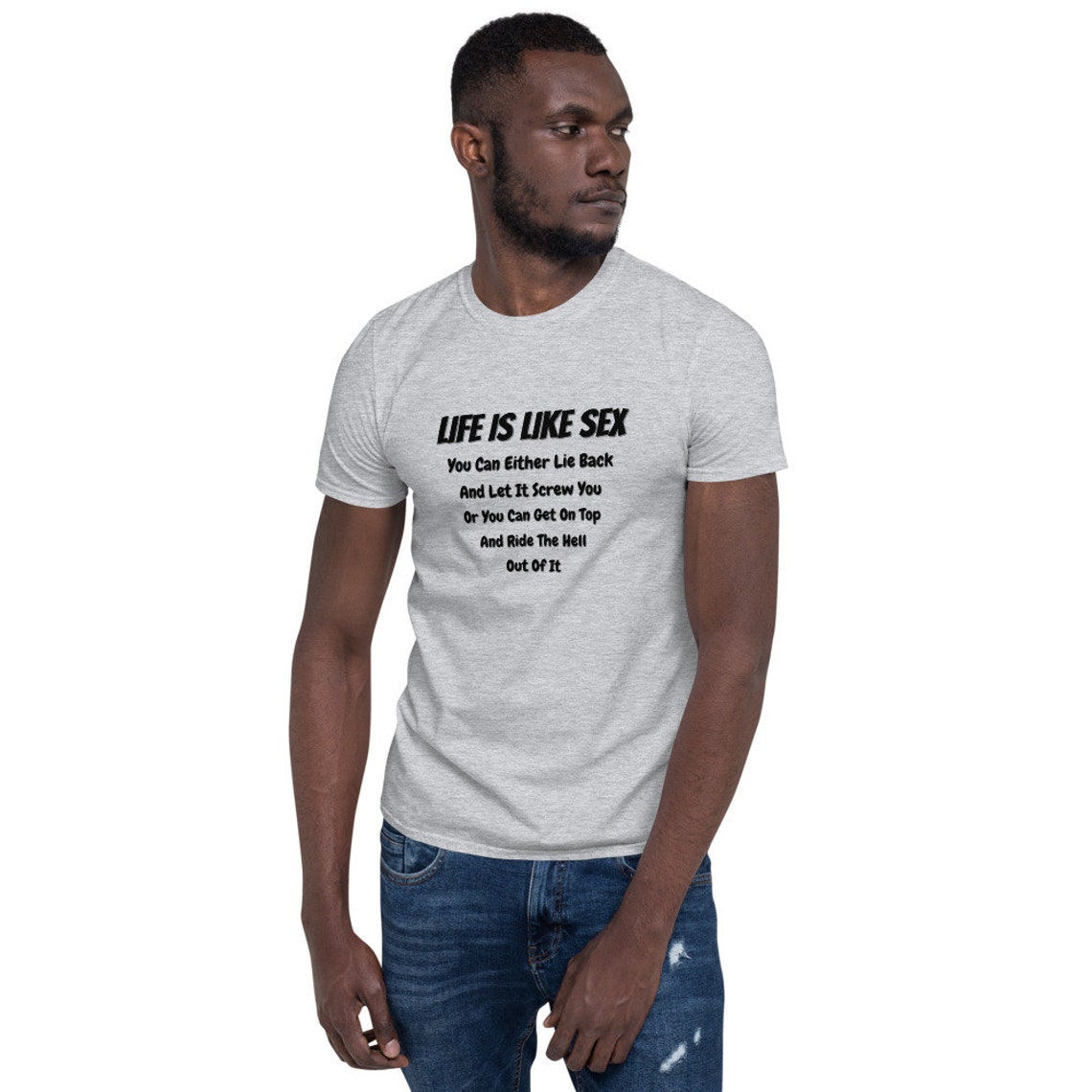 Life Is Like Sex T Shirt Sex T Shirt Adult T Shirt Funny Etsy