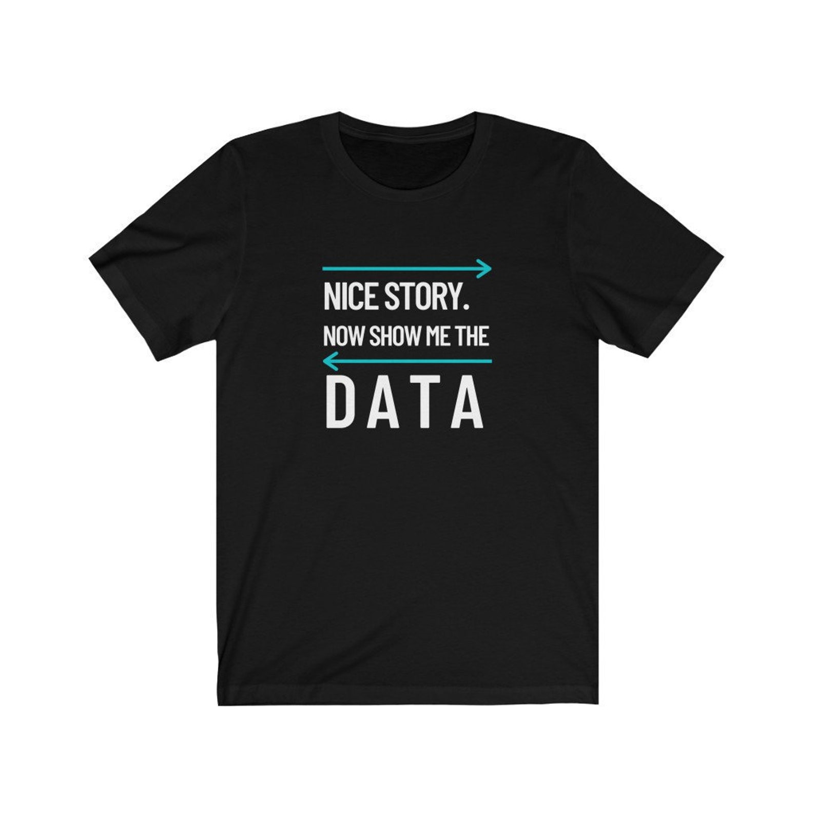 Show Me the Data Soft Unisex Tee - Trust Me I Use Logic - Data ...