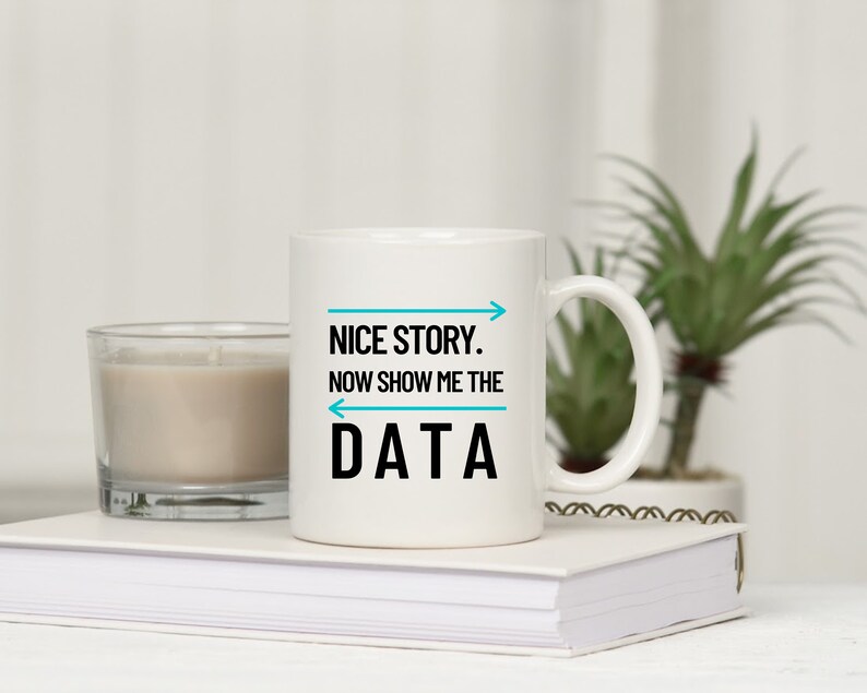 Show Me the Data Coffee Tea Mug - Data Scientist Gift - Engineer Humor ...
