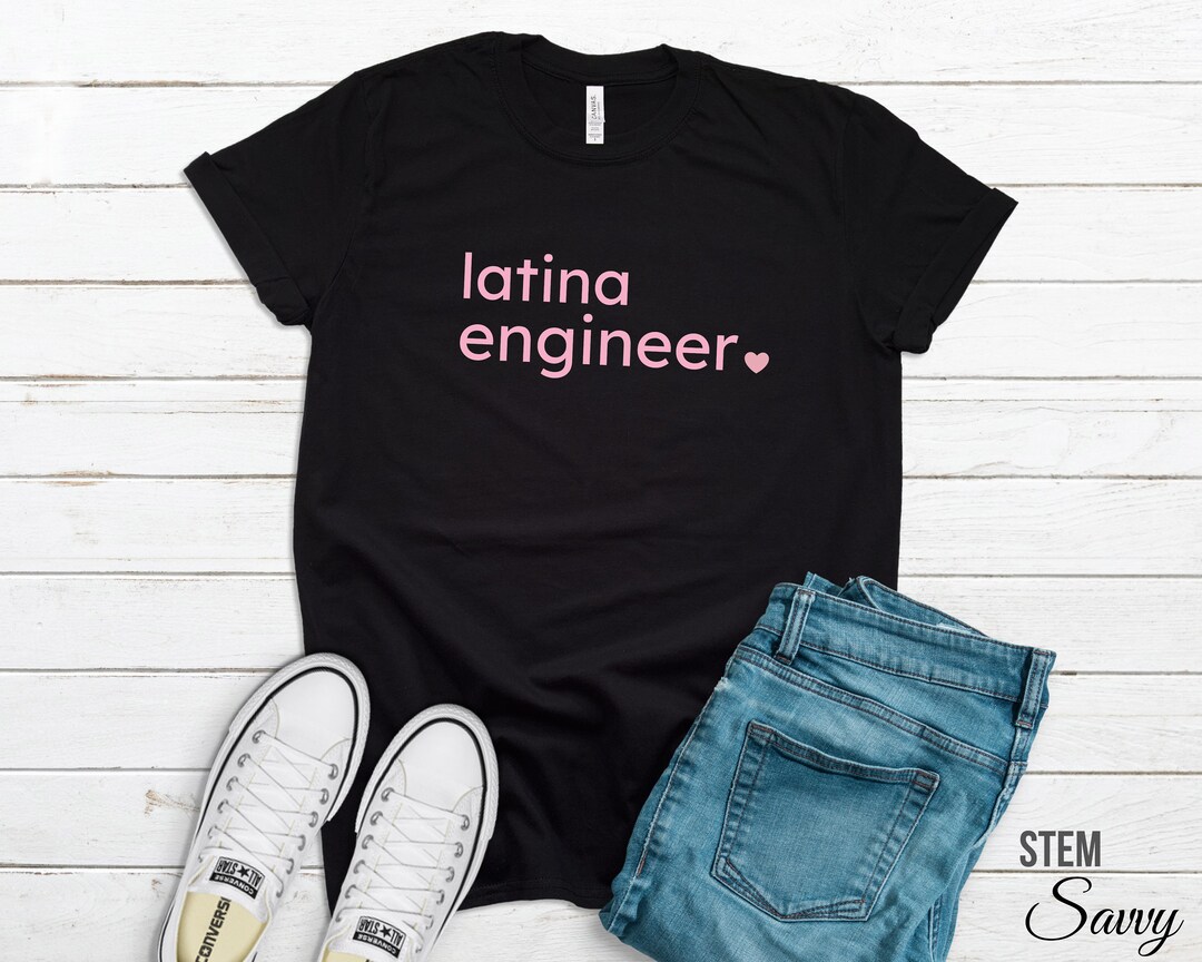 Latina Engineer Bella Canvas Soft Unisex Tee Women in Engineering ...