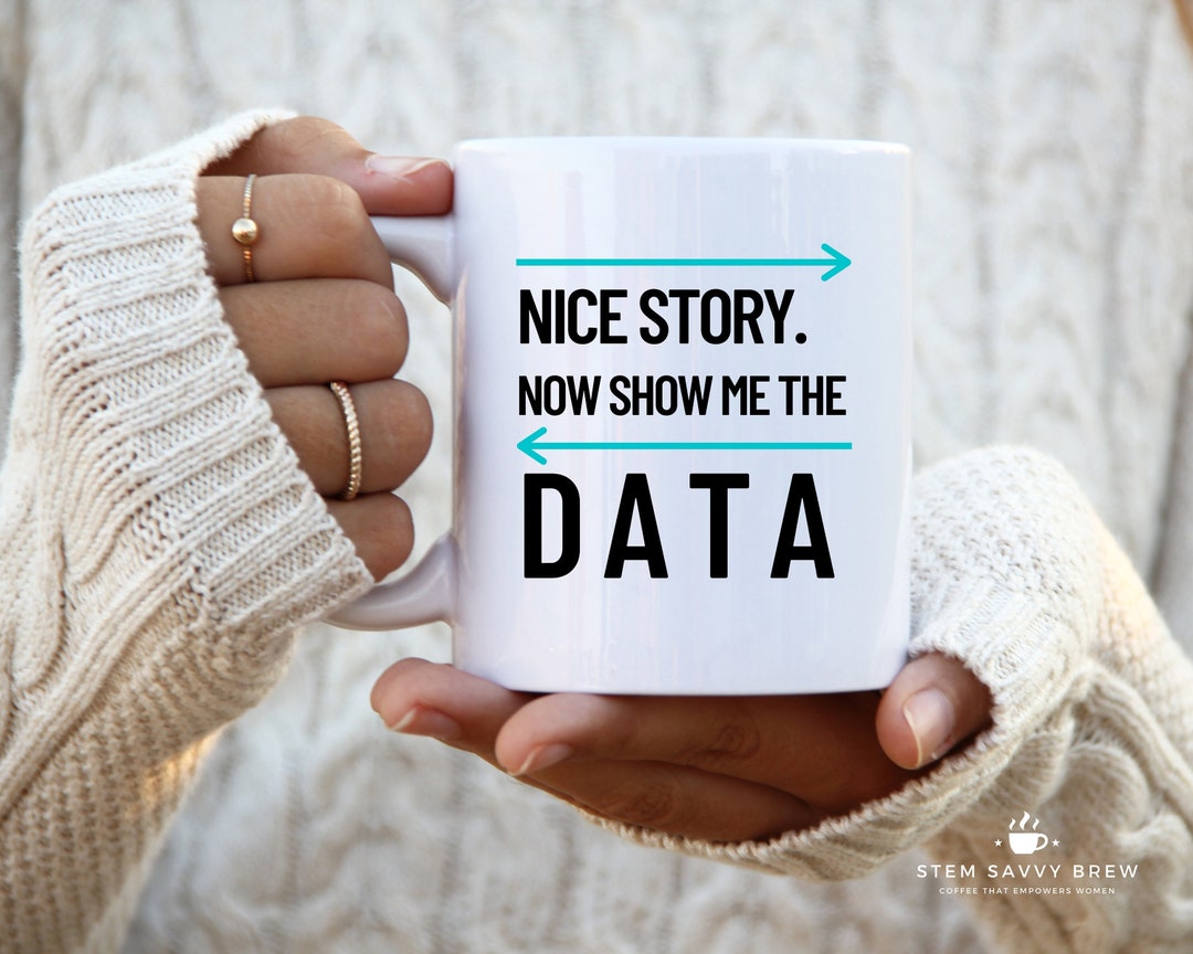 Show Me the Data Coffee Tea Mug - Data Scientist Gift - Engineer Humor ...