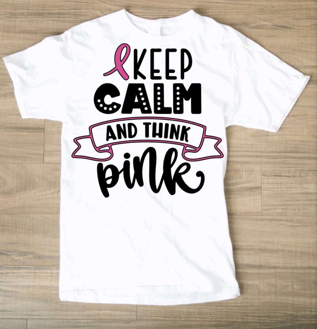 Keep Calm and Think Pink Breast Cancer Awareness Shirt - Etsy