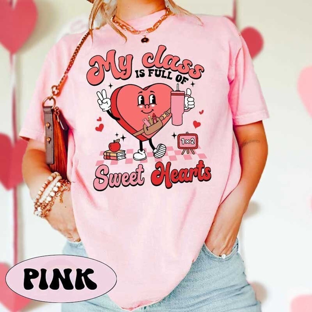 Teacher Valentine Shirt, My Class is Full of Sweethearts, Valentines ...