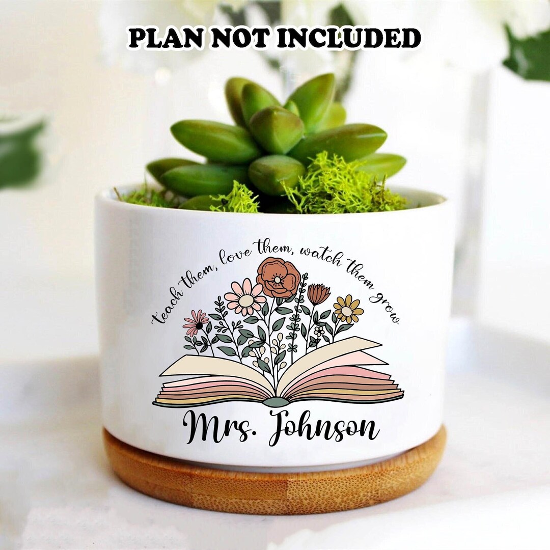 Teacher Gift, Personalized Teacher Plant Pot, Teach Them Love Them ...