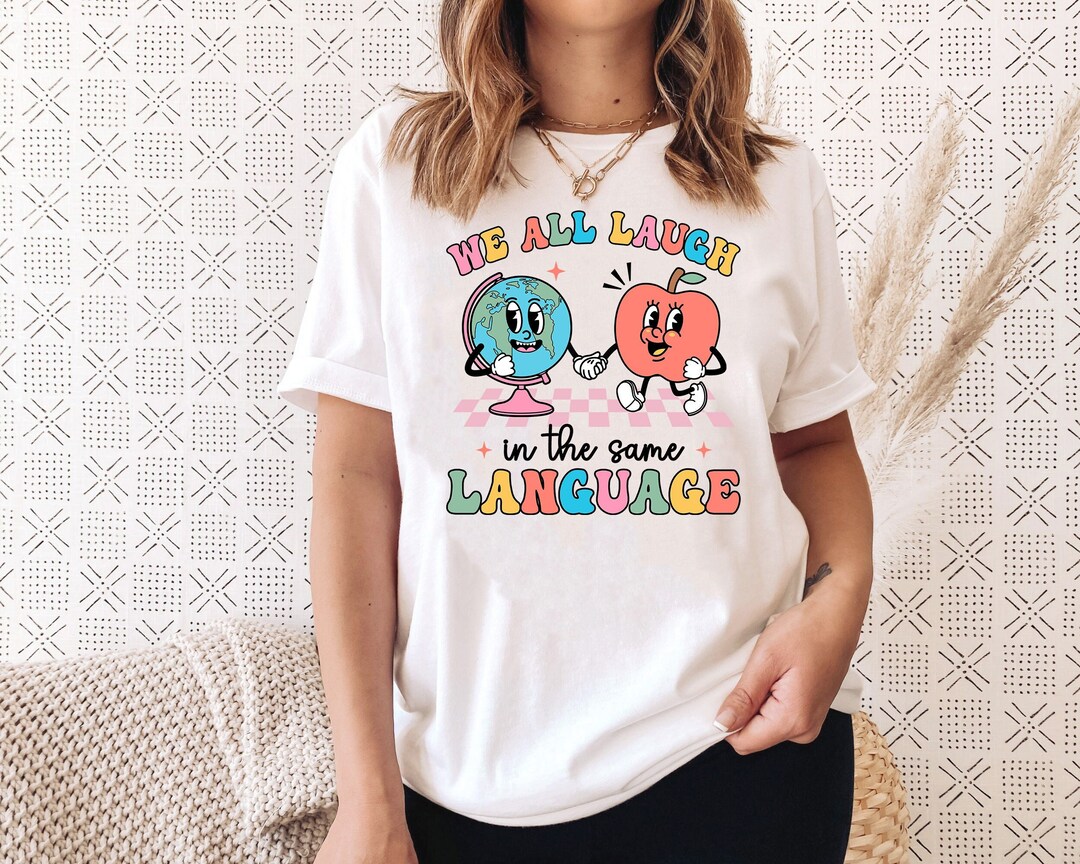 Teacher Shirt We All Laugh in the Same Language Shirt ESL - Etsy