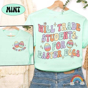 Teacher Easter Shirt, Will Trade Students for Easter Eggs Shirt, One ...