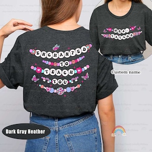 Custom Enchanted to Teach You Shirt, Teacher Shirt Friendship Bracelet ...
